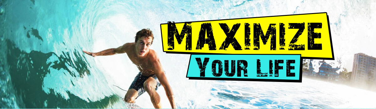 MAXimize Your Life